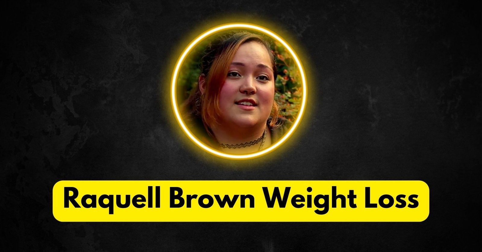 Raquell Brown Weight Loss: Inside Her Transformation