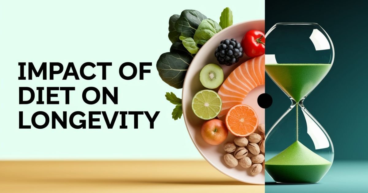 Impact of Diet on Longevity: Eat Smart, Live Longer