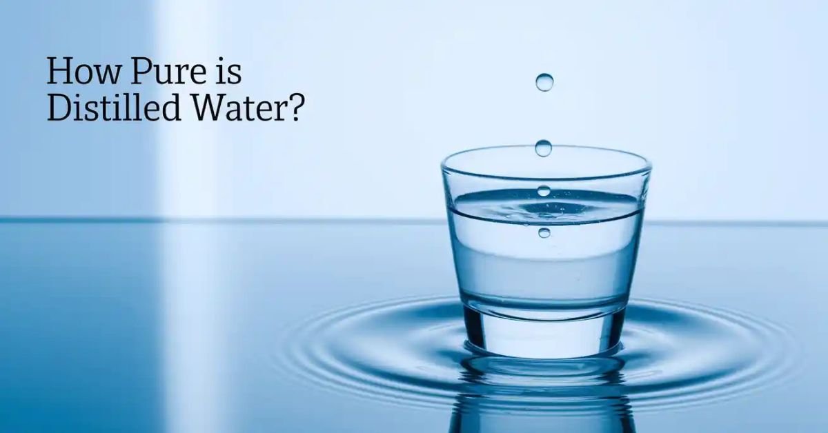How Pure Is Distilled Water? (Full Guide) FitLifeWay