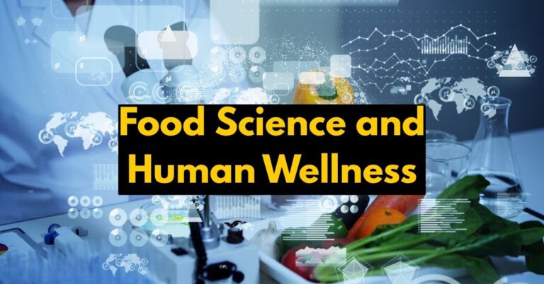 Food Science and Human Wellness: Exploring the Connection