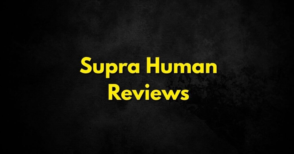 Supra Human Reviews: Is This Supplement Worth the Hype?