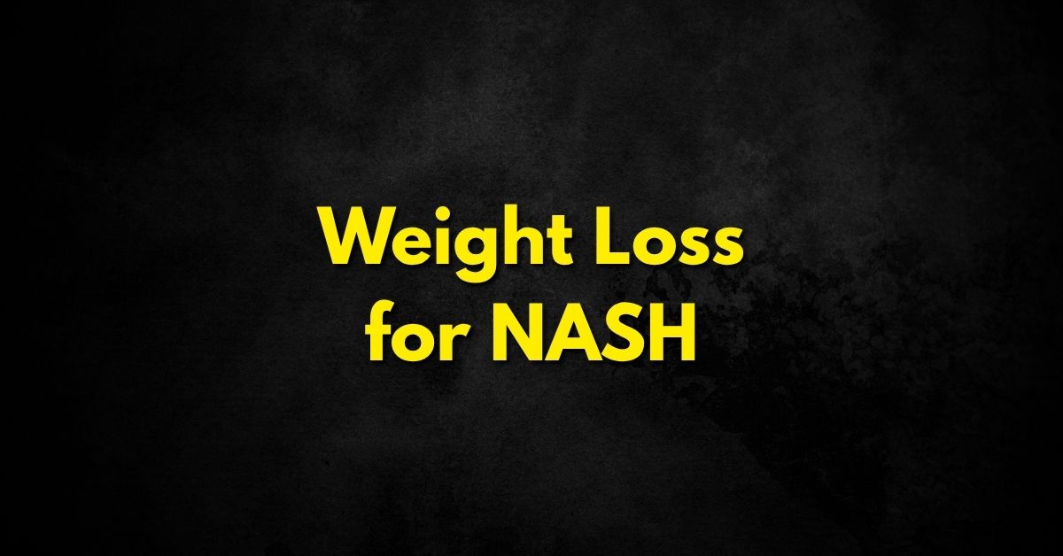 Weight Loss for NASH: A Simple Guide to Reverse Fatty Liver