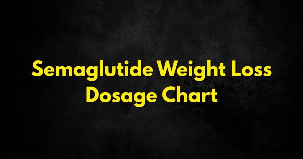 Semaglutide Weight Loss Dosage Chart: Your Guide Safe Dosing
