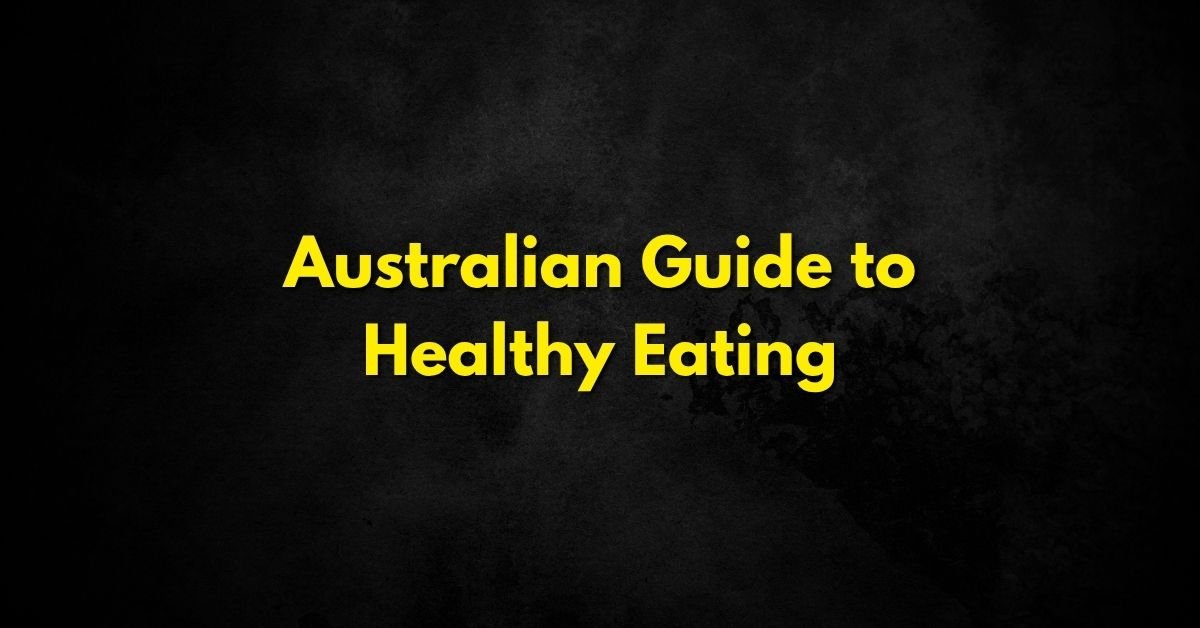 Australian Guide to Healthy Eating: Balanced Nutrition