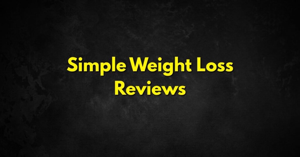 Simple Weight Loss Reviews: Do They Really Work? - 2026