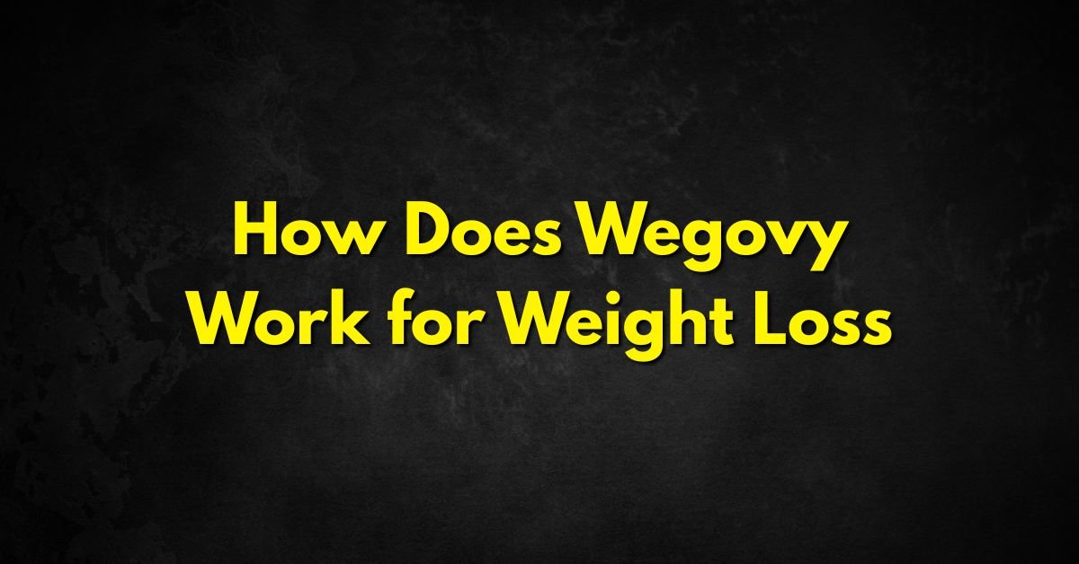 How Does Wegovy Work for Weight Loss? - FitLifeWay