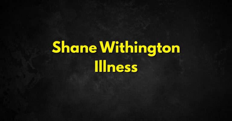 Shane Withington Illness: What’s the Real Story? - 2025