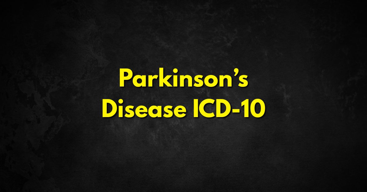 Parkinson’s Disease ICD-10: Key Facts for 2025