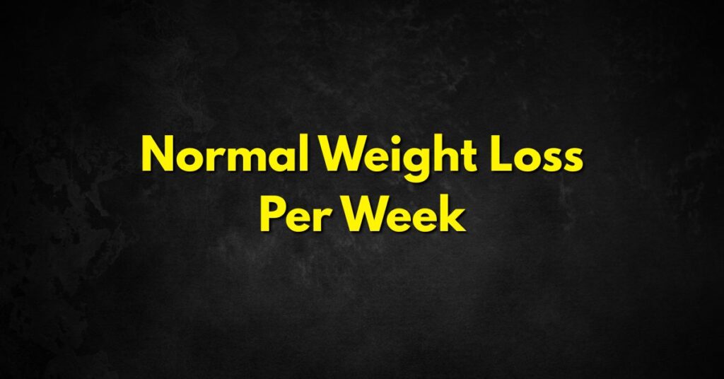 Normal Weight Loss Per Week: How Much Is Safe? - 2025