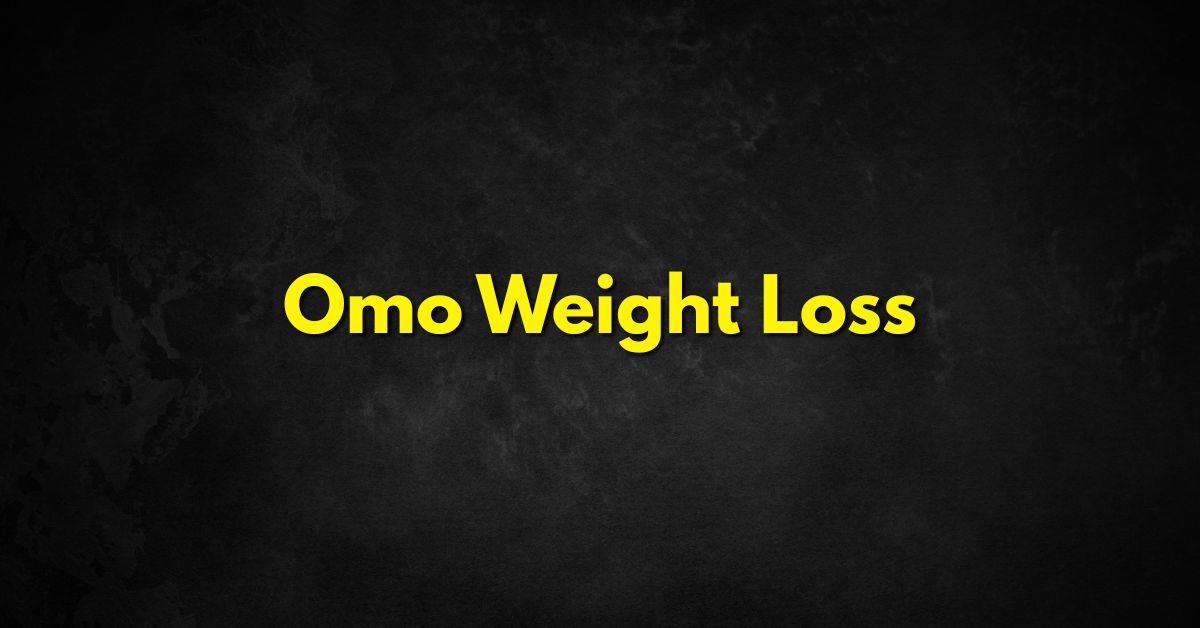 Omo Weight Loss: Does It Really Work for You? - 2025
