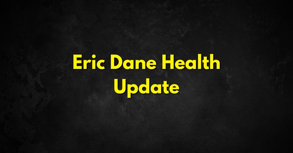 Eric Dane Health Update: Latest on His Journey in 2025
