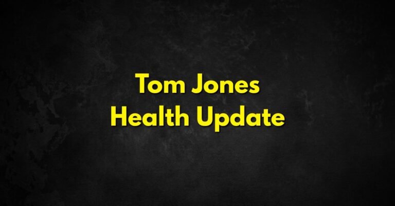 Tom Jones Health Update 2025 - FitLifeWay