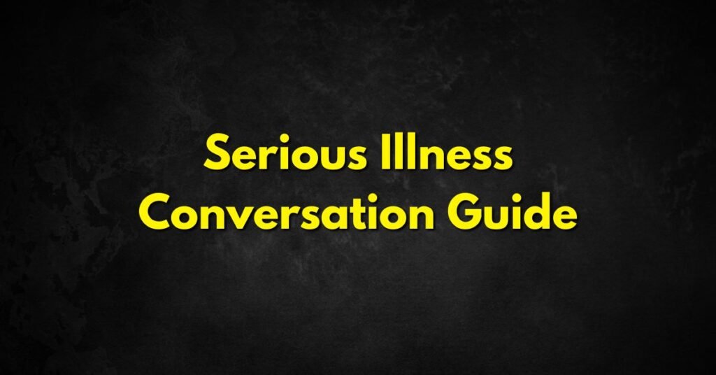 Serious Illness Conversation Guide: How to Talk with Care