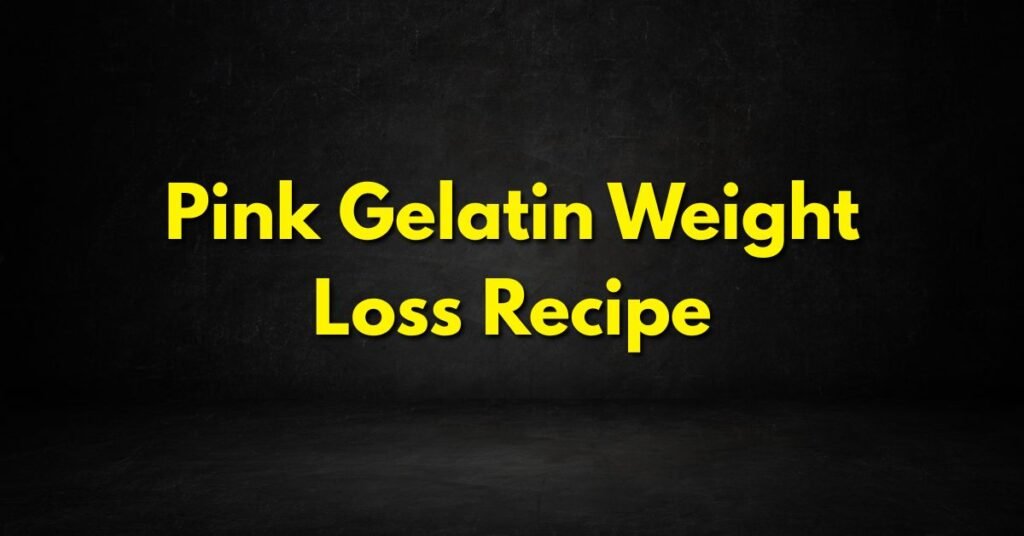 Pink Gelatin Weight Loss Recipe: Easy Viral Trick 2026