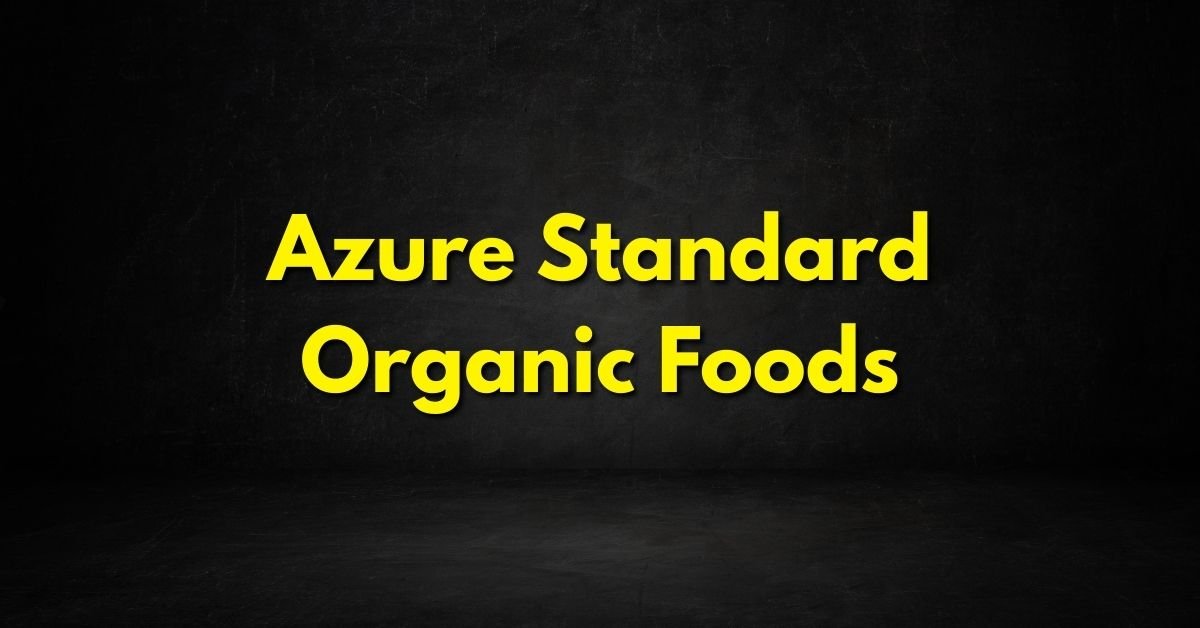 Azure Standard Organic Foods Guide - FitLifeWay - 2026