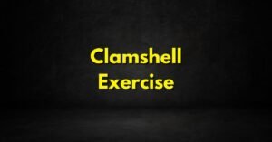 Clamshell Exercise Guide: Glutes, Hips & Posture at Home